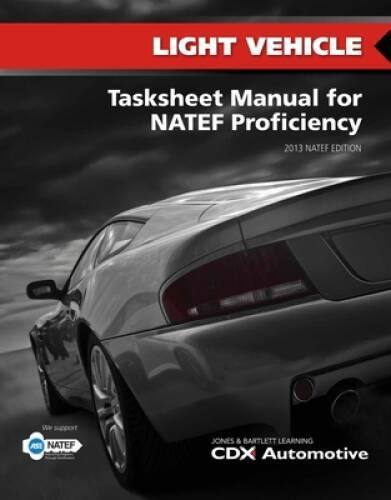 Light Vehicle Tasksheet Manual For NATEF Proficiency, 2013 NATEF ...