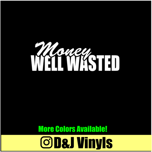 MONEY WELL WASTED Vinyl Decal Sticker | eBay