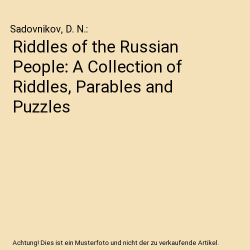 Riddles of the Russian People: A Collection of Riddles, Parables and ...