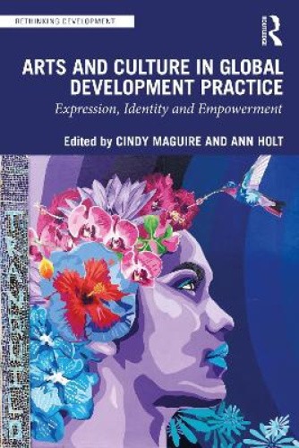 Arts and Culture in Global Development Practice: Expression, Identity ...
