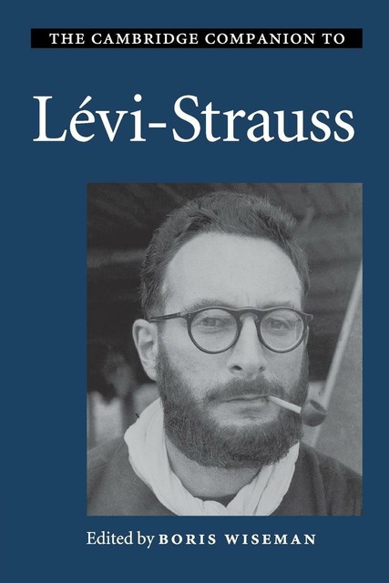 The Cambridge Companion to Lévi-Strauss von Boris Wiseman (2009 ...