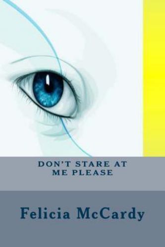 Don't Stare at Me Please by Felicia McCardy (2015, Trade Paperback) for ...