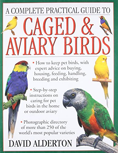A Complete Practical Guide to Caged & Aviary Birds: How to... - David Alderton 9781780194677| eBay