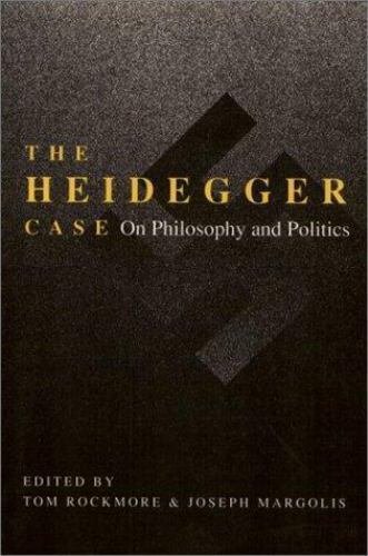 Heidegger Case : On Philosophy and Politics by Tom Rockmore and Joseph ...