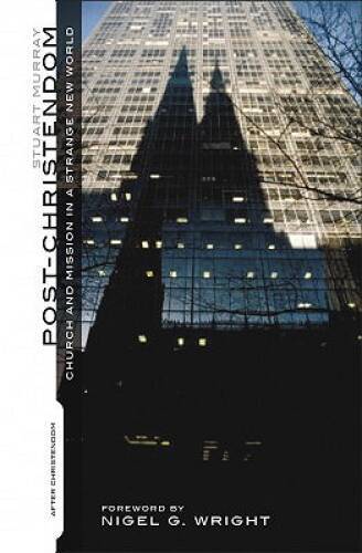 Post-Christendom: Church and Mission in a Strange New World (AfterChris ...