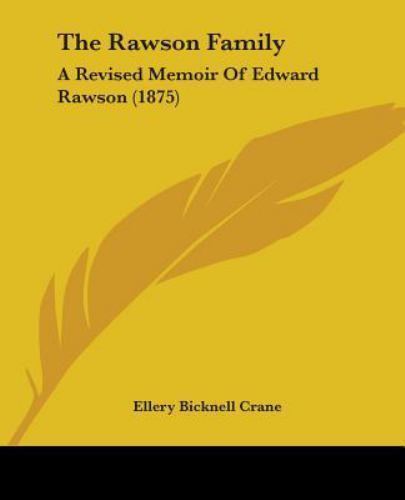 Rawson Family : A Revised Memoir of Edward Rawson (1875) by Ellery ...