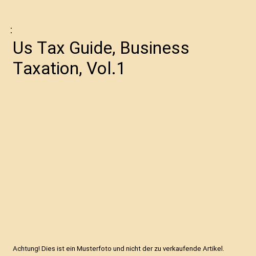 Us Tax Guide, Business Taxation, Vol.1 | eBay