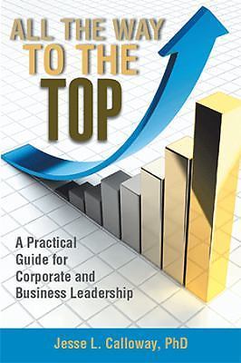 All the Way to the Top by Jesse L. Calloway (2016, Trade Paperback) for ...