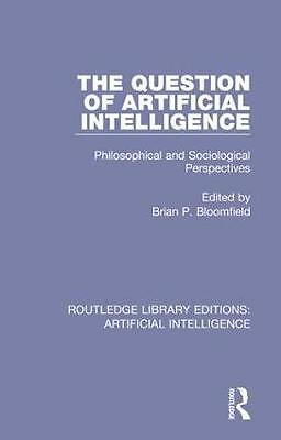 The Question of Artificial Intelligence: Philosophical and Sociological ...