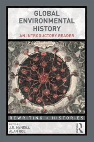 Rewriting Histories Ser.: Global Environmental History : An ...