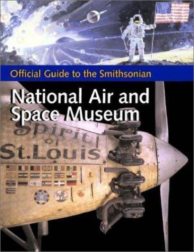 Official Guide to the Smithsonian National Air and Space Museum ...