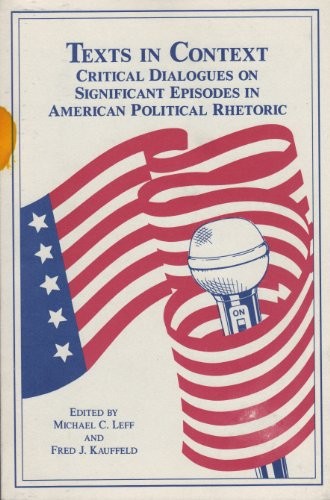 TEXTS IN CONTEXT: CRITICAL DIALOGUES ON SIGNIFICANT By Michael C. Leff ...