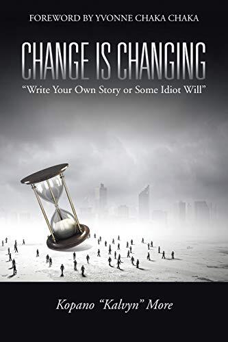 Change Is Changing: "Write Your Own Story or Some Idiot Will ...