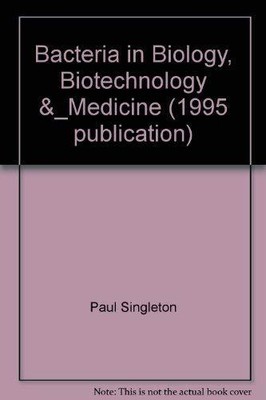 Bacteria in Biology, Biotechnology and Medicine, Paul Singleton et ...
