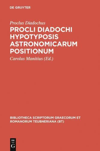 Bibliotheca Scriptorum Graecorum Et Romanorum Teubneriana Ser.: Procli ...