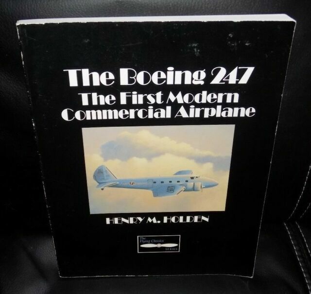 Flying Classics Ser.: The Boeing 247 by Henry M. Holden (1991, Trade ...