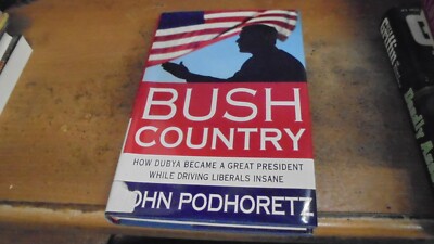 Bush Country : How Dubya Became a Great President While Driving ...