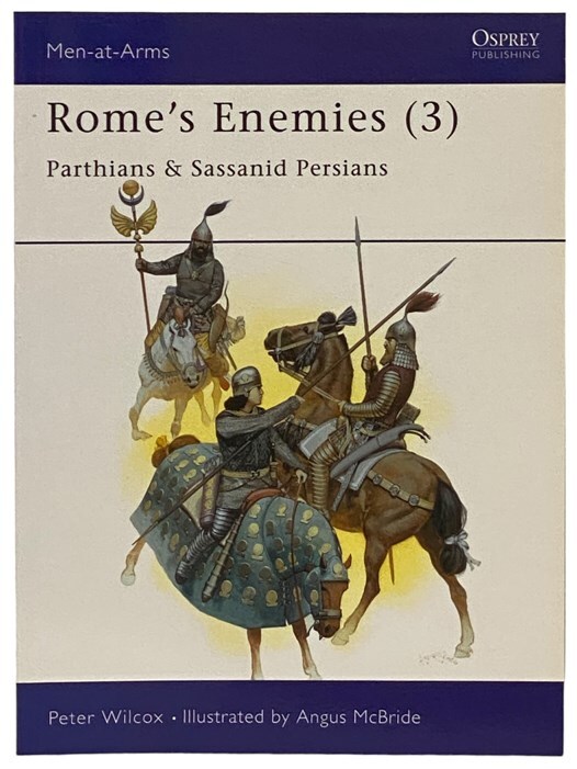 Rome's Enemies (3): Parthians and Sassanid Persians (Men-at-Arms Series ...