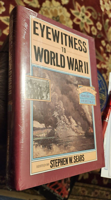 WWII, Eyewitness to World War II, edited by Stephen Sears, HBDJ, NEW in ...