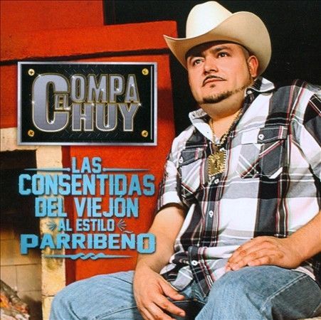 Las Consentidas del Viejón Al Estilo Parribeño by El Compa Chuy (CD ...