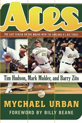 Aces: The Last Season on the Mound with the Oakland A's Big Three ...