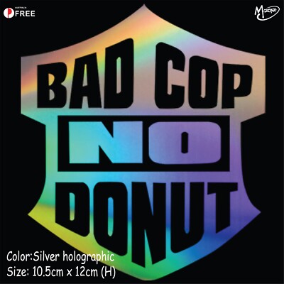 BAD COP NO DONUT Sticker Decal-Silver Gloss holographic Rainbow Effect ...