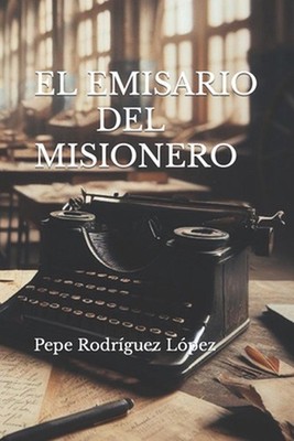 El Emisario del Misionero by Pepe Rodr?guez L?pez Paperback Book | eBay Australia