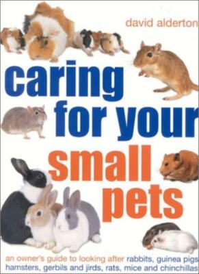 Caring for Your Small Pets By David Alderton | eBay