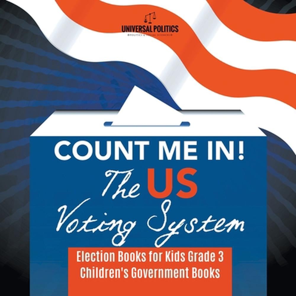 Count Me in! the US Voting System - Election Books for Kids Grade 3 ...