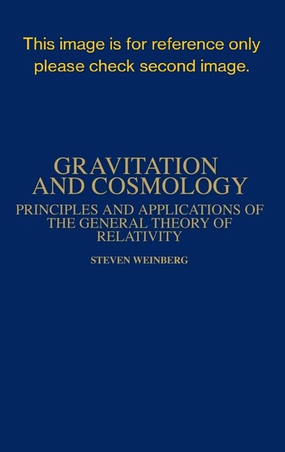 Gravitation and Cosmology : Principles and Applications of the General ...