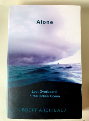 Alone: Lost Overboard in the Indian Ocean by Brett Archibald | Trade ...