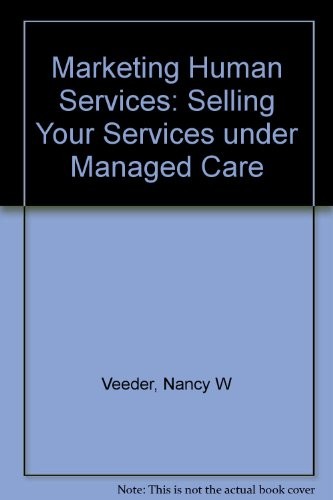 MARKETING HUMAN SERVICES: SELLING YOUR SERVICES UNDER By Nancy W ...