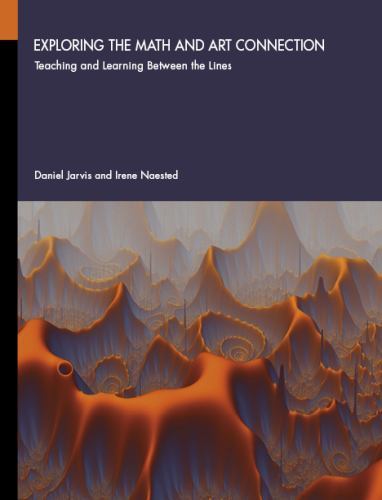 Exploring the Math and Art Connection : Teaching and Learning Between the Lines by Daniel Jarvis ...