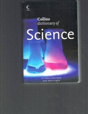 Collins Dictionary of Science (Science Defined and Explained ...