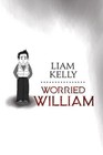 WORRIED WILLIAM By Liam Kelly *Excellent Condition* 9781786294203 | eBay