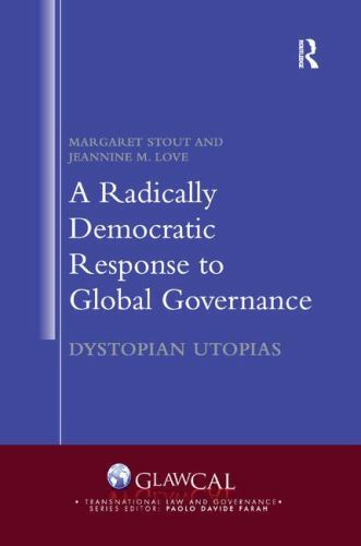 A Radically Democratic Response to Global Governance: Dystopian Utopias ...