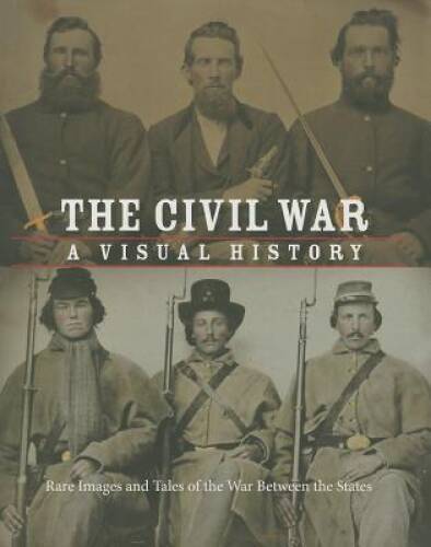 The Civil War: A Visual History - Hardcover By Parragon Books - GOOD ...