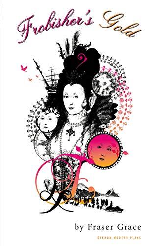 Frobisher's Gold (Oberon Modern Plays), Fraser Grace | eBay