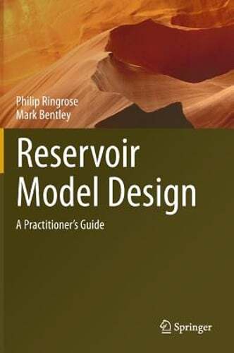 Reservoir Model Design: A Practitioner's Guide by Philip Ringrose: Used ...