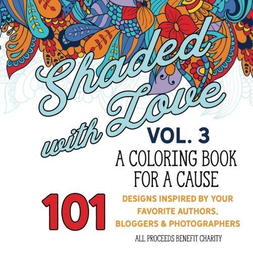 SHADED WITH LOVE VOLUME 3: COLORING BOOK FOR A CAUSE By Jessica ...