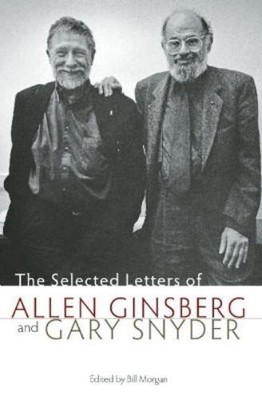 Gary Snyder Allen G The Selected Letters of Allen Ginsberg and Gary ...