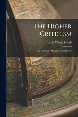 The Higher Criticism: An Outline of Modern Biblical Study (Paperback or ...