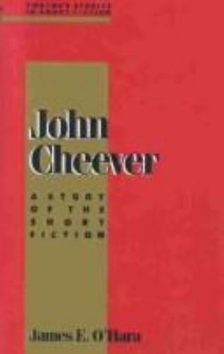 John Cheever : A Study of the Short Fiction by James Eugene O'Hara ...
