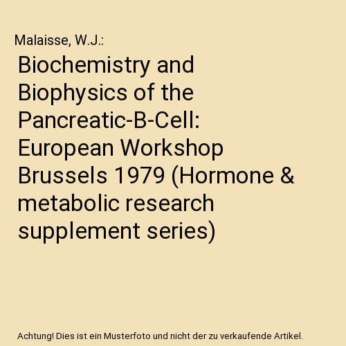 Biochemistry and Biophysics of the Pancreatic-B-Cell: European Workshop ...