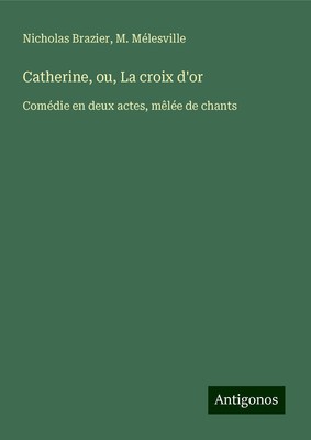 Nicholas Brazier (u. a.) | Catherine, ou, La croix d'or | Buch ...