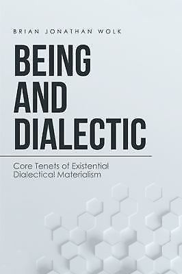 Being and Dialectic : Core Tenets of Existential Dialectical ...