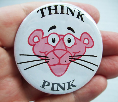 PINK PANTHER THINK PINK! - LARGE 56mm / 2.2 Inch ROUND WHITE BADGE ...
