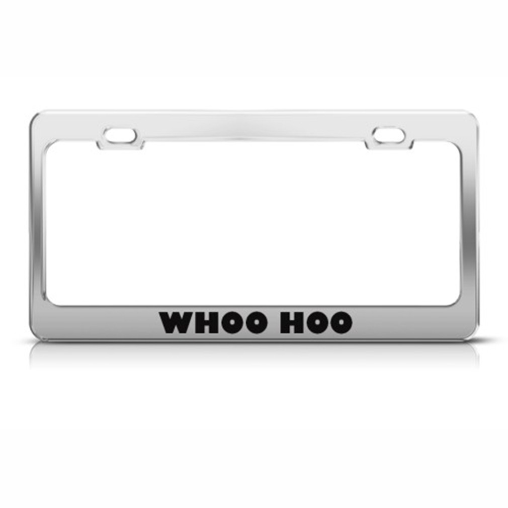 Whoo Hoo Humor Funny Steel Metal License Plate Frame Car Auto Tag ...