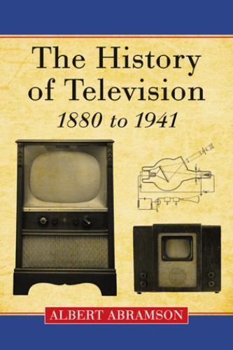 History of Television, 1880 To 1941 by Albert Abramson (2009, Trade ...
