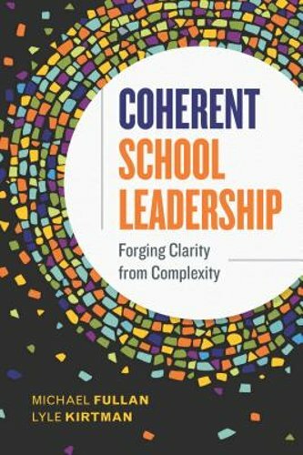 Coherent School Leadership: Forging Clarity from Complexity by Michael ...